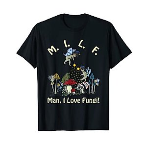 M.I.L.F Man, I Love Fungi Apparel T-Shirt