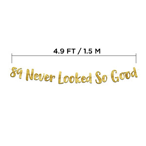 89 Never Looked So Good Gold Glitter Banner - 89th Anniversary and Birthday Party Decorations