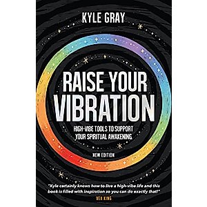 Raise Your Vibration (New Edition): High-Vibe Tools to Support Your Spiritual Awakening