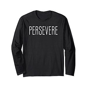 Persevere Motivational Gift Positive Message Saying Trendy Long Sleeve T-Shirt