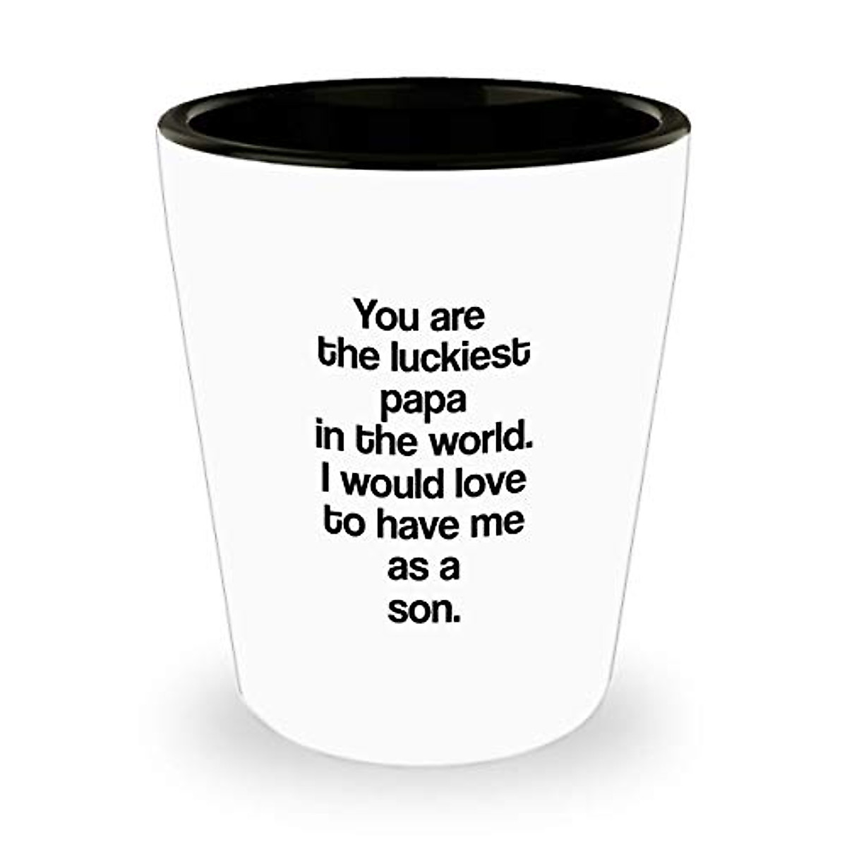 Funny Luckiest Father You Are the Luckiest Papa In the World Shot Glass Unique Ceramic Son to Dad 1.4 Oz Birthday Stocking Stuffer