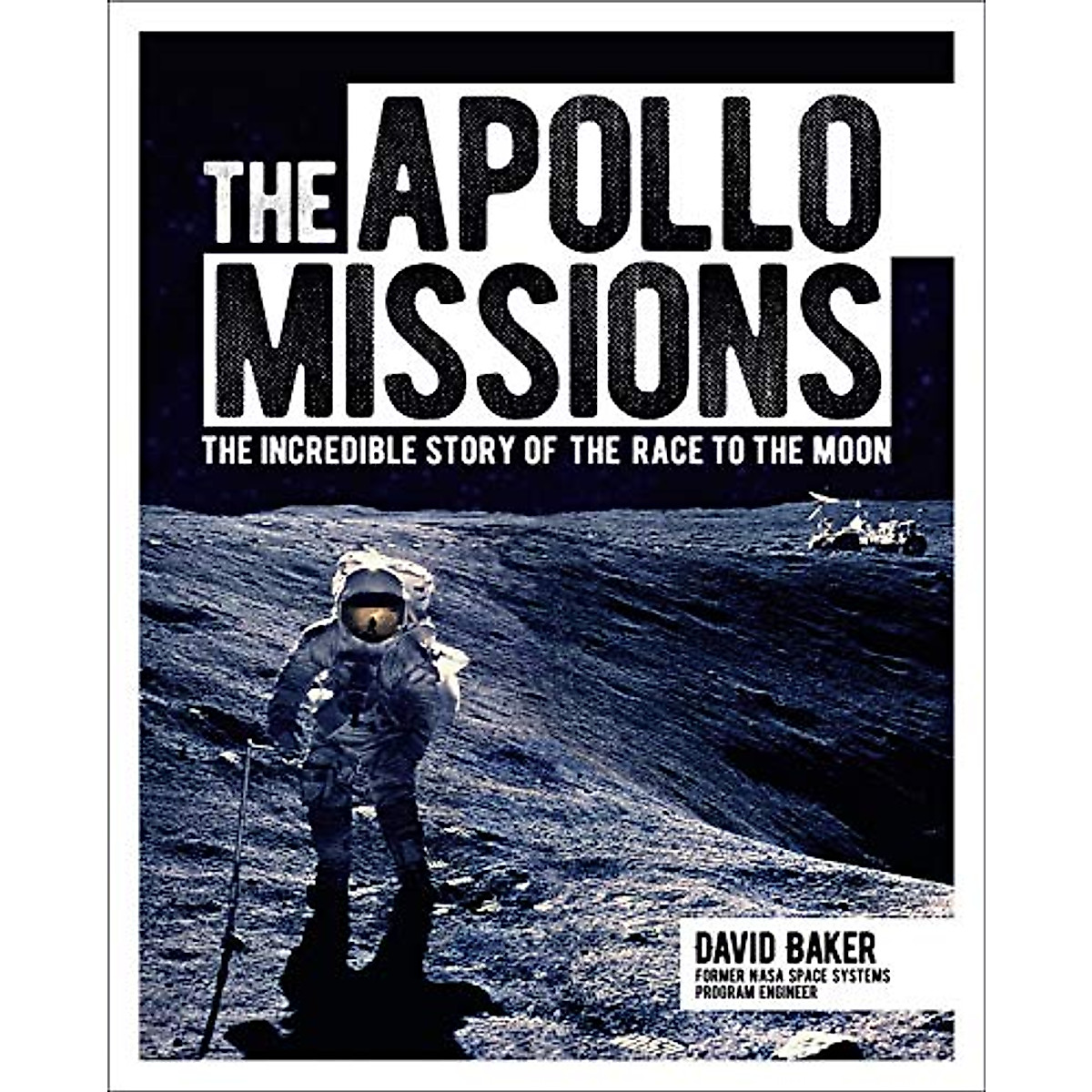 The Apollo Missions: The Incredible Story of the Race to the Moon (Sirius Visual Reference Library, 4)