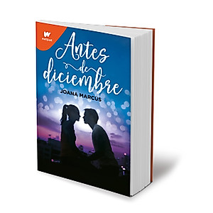 Antes de diciembre / Before December (Wattpad. Meses a tu lado) (Spanish Edition)