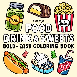 Food Drink & Sweets: Coloring Book for Adults and Kids, Bold and Easy, Simple and Big Designs for Relaxation Featuring a Variety of Foods, Drinks, Desserts and Fruits (Bold & Easy Coloring)