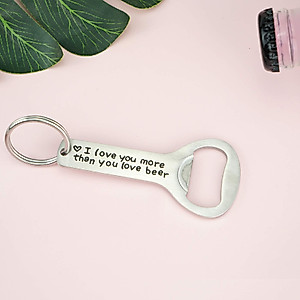 I Love You More Than You Love Beer Bottle Opener Keychain Boyfriend Gifts Best Man Gifts for Him (Opener)