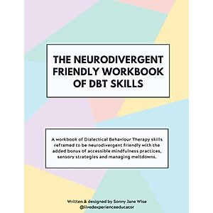 The Neurodivergent Friendly Workbook of DBT Skills
