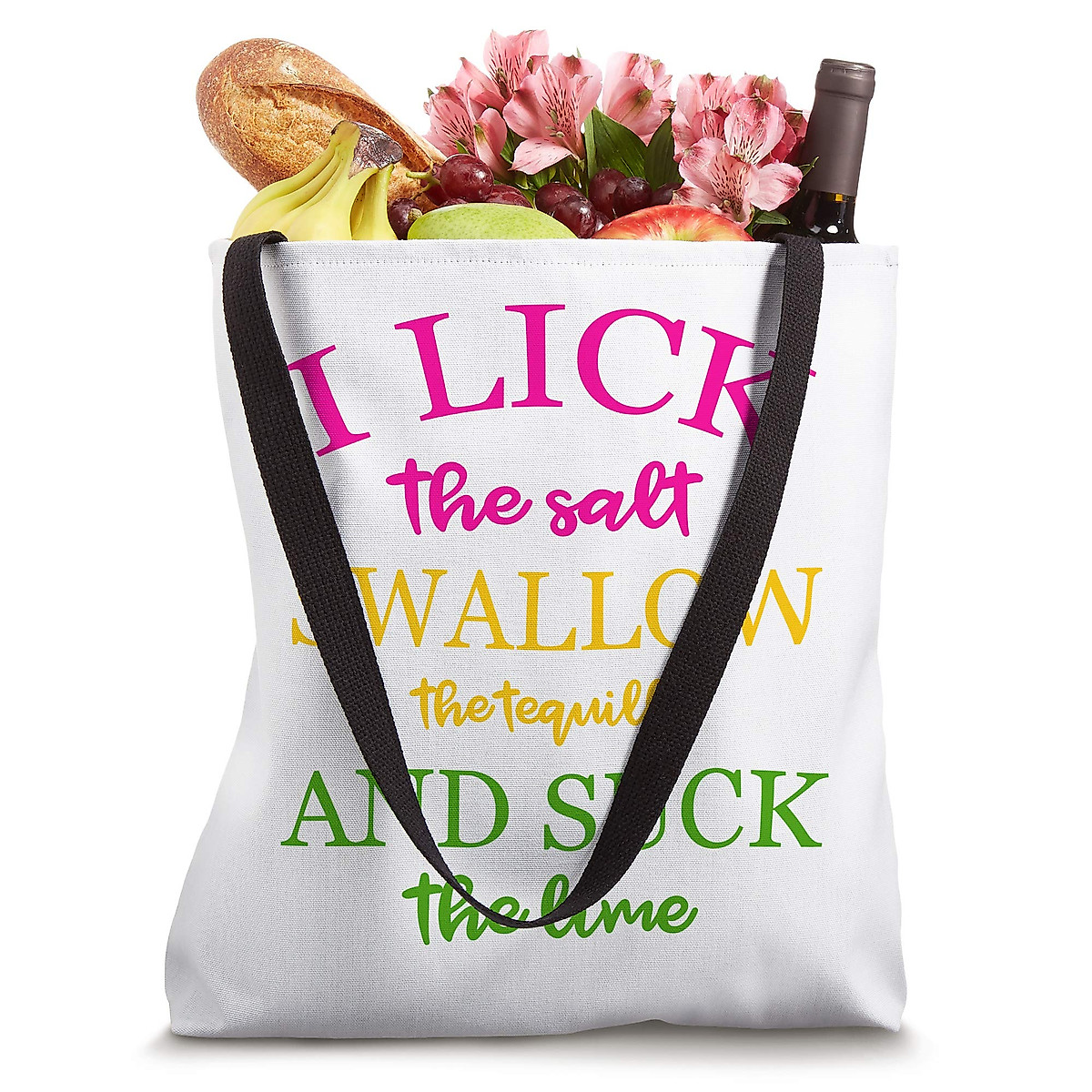 I Lick Salt Swallow Tequila and Suck the Lime Funny Tequilla Tote Bag