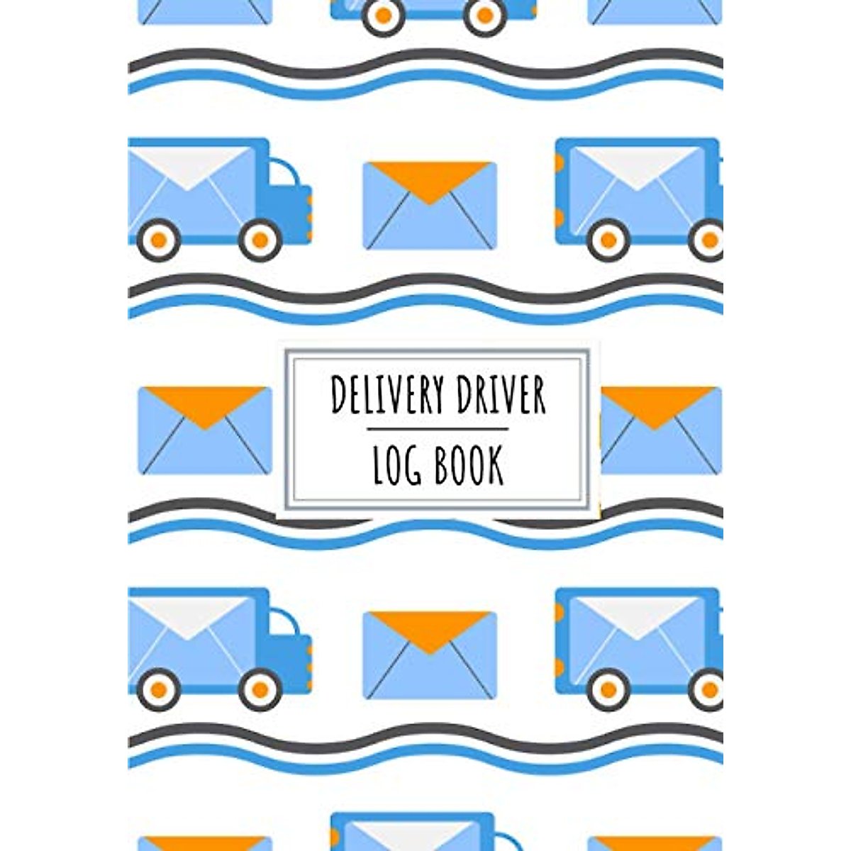 Delivery Driver Log Book: Daily Delivery Man Tracker to Organise Your Deliveries and Ship Order | Keep Track and Rewiew ALL Detail About Shipping ... Order, Tips and More on 100 Detailed Sheets