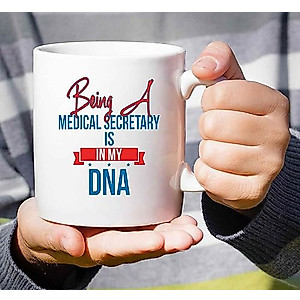 Remarkable Medical Secretary's Gift, Great Birthday Present for a Stepdaughter - Being a Medical Secretary Is in My Dna 11 Oz White Ceramic Coffee Mug