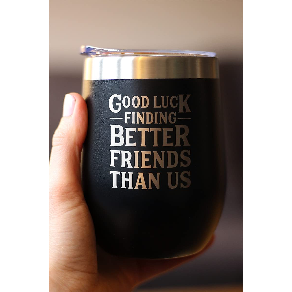Good Luck Finding Better Friends Than Us - Wine Tumbler Glass with Sliding Lid - Stainless Steel Insulated Mug - Funny Farewell Gift For Best Friend Moving Away - Black