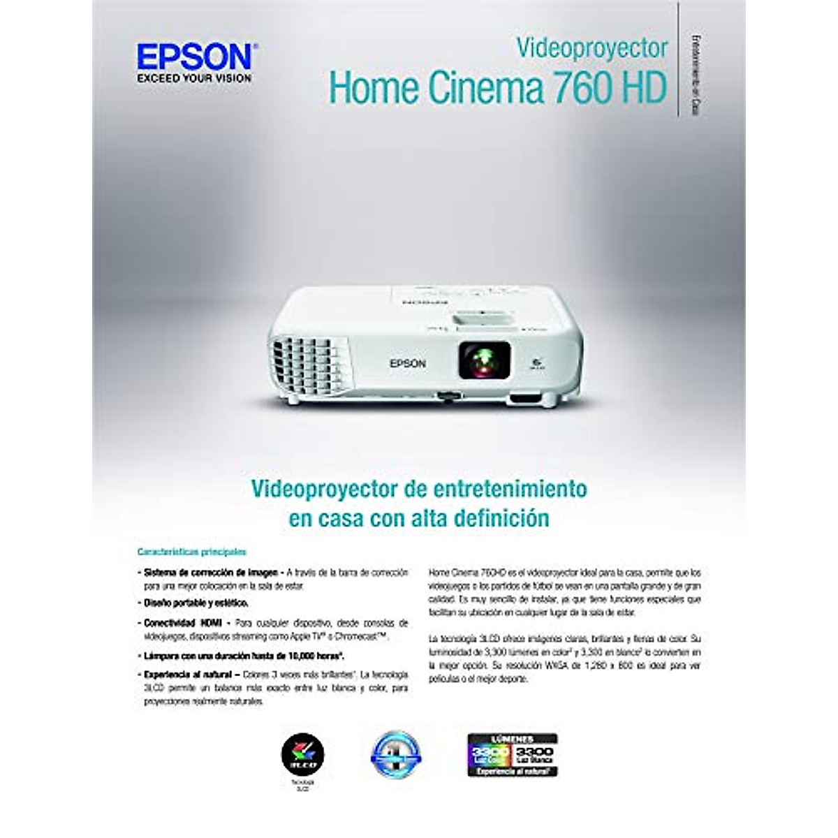 Epson Home Cinema 760HD 3,300 lumens color brightness (color light output) 3,300 lumens white brightness (white light output) HDMI built-in speakers 3LCD projector