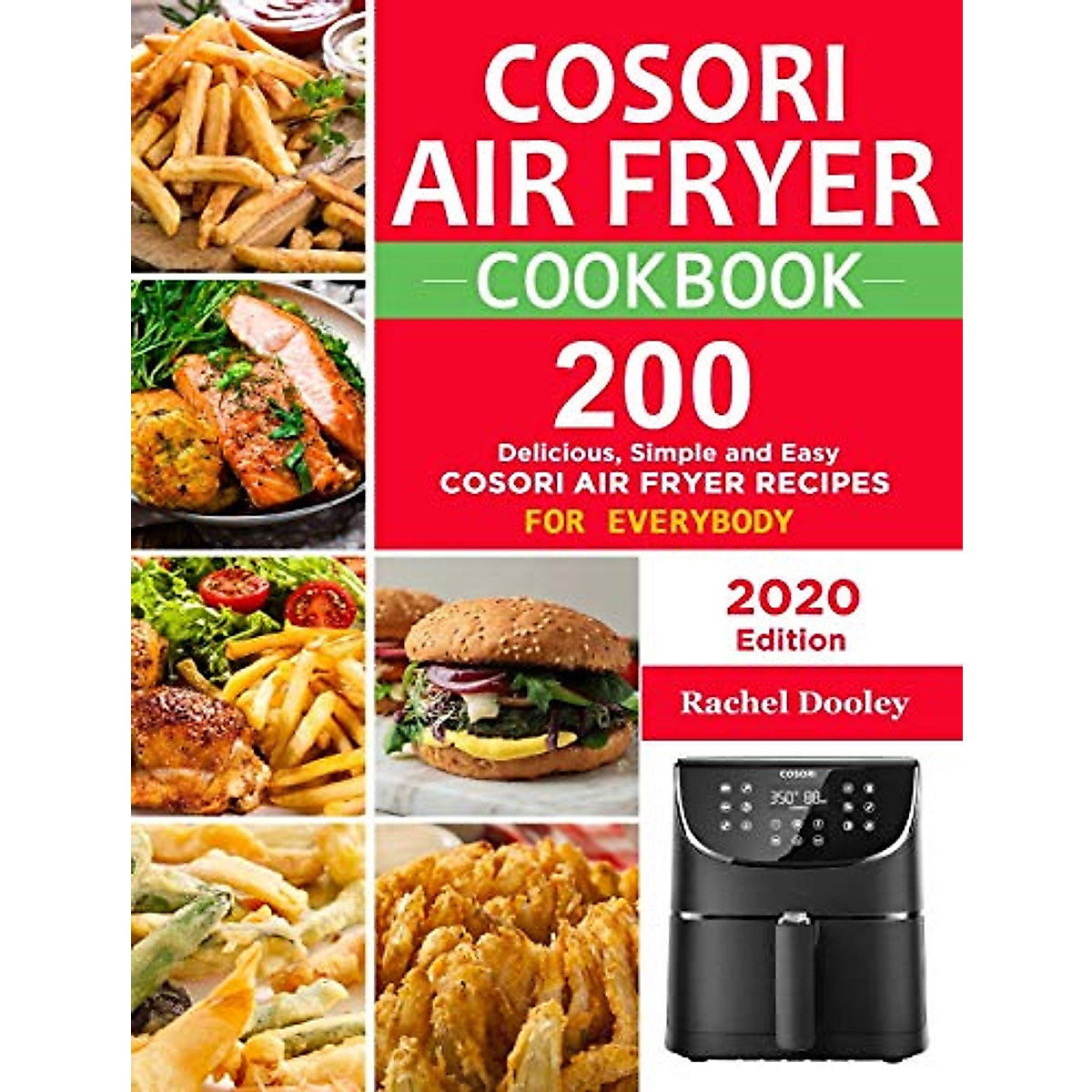 COSORI Air Fryer Cookbook: 200 Delicious, Simple and Easy COSORI Air Fryer Recipes for Everybody Paperback