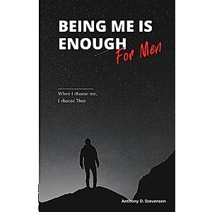 Being Me Is Enough... For Men