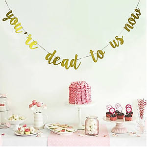 YaFeiDa You Are Dead To Us Now Banner Gold Glitter, Going Away Party Decorations, Good Luck We will Miss Farewell Retirement Office Work Job Change 2022 Graduation Decorations (SKA-NB023)