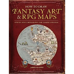 How to Draw Fantasy Art and RPG Maps: Step by Step Cartography for Gamers and Fans
