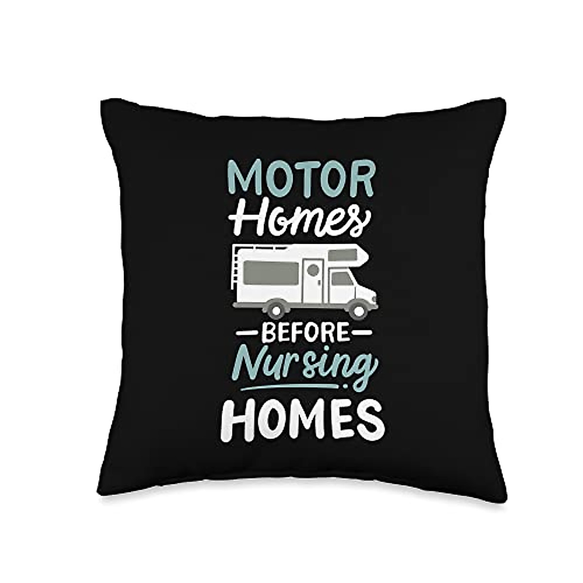 Funny RV Camping Sayings For Motorhome Lovers Nursing Homes RV Camper Van Love Motorhome Throw Pillow, 16x16, Multicolor