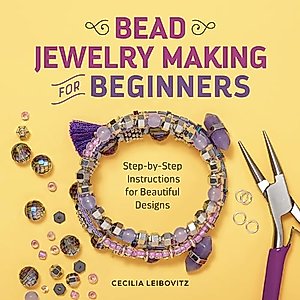Bead Jewelry Making for Beginners: Step-by-Step Instructions for Beautiful Designs