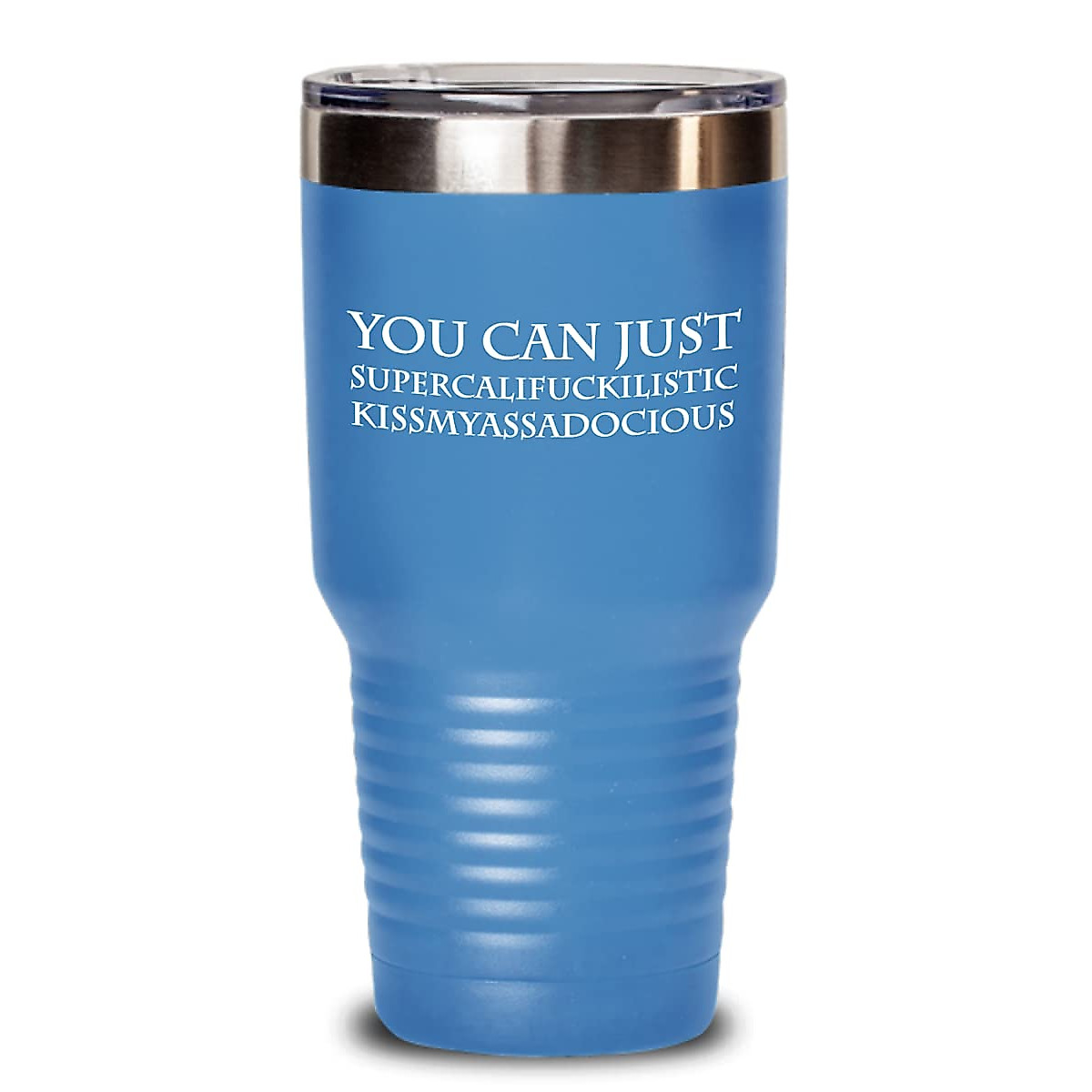 You can just supercali, supercalifuckilistic kissmyassadocious, funny rude gift for him her colleague coworker, coffee mug, wine glass, tumbler (teal, 30 oz)