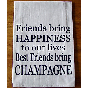 Funny Kitchen towel, Best Friends bring Champagne tea towel handmade