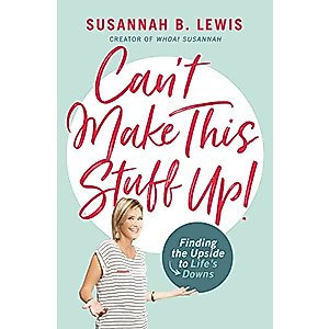 Can't Make This Stuff Up: Finding the Upside to Life's Downs