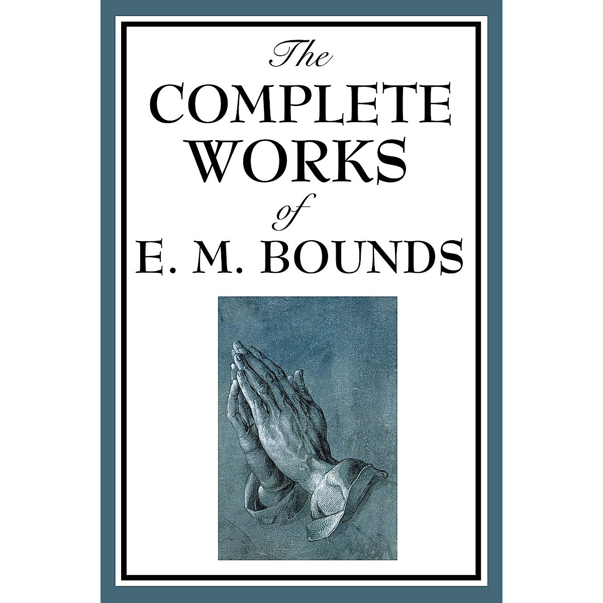 The Complete Works of E. M. Bounds