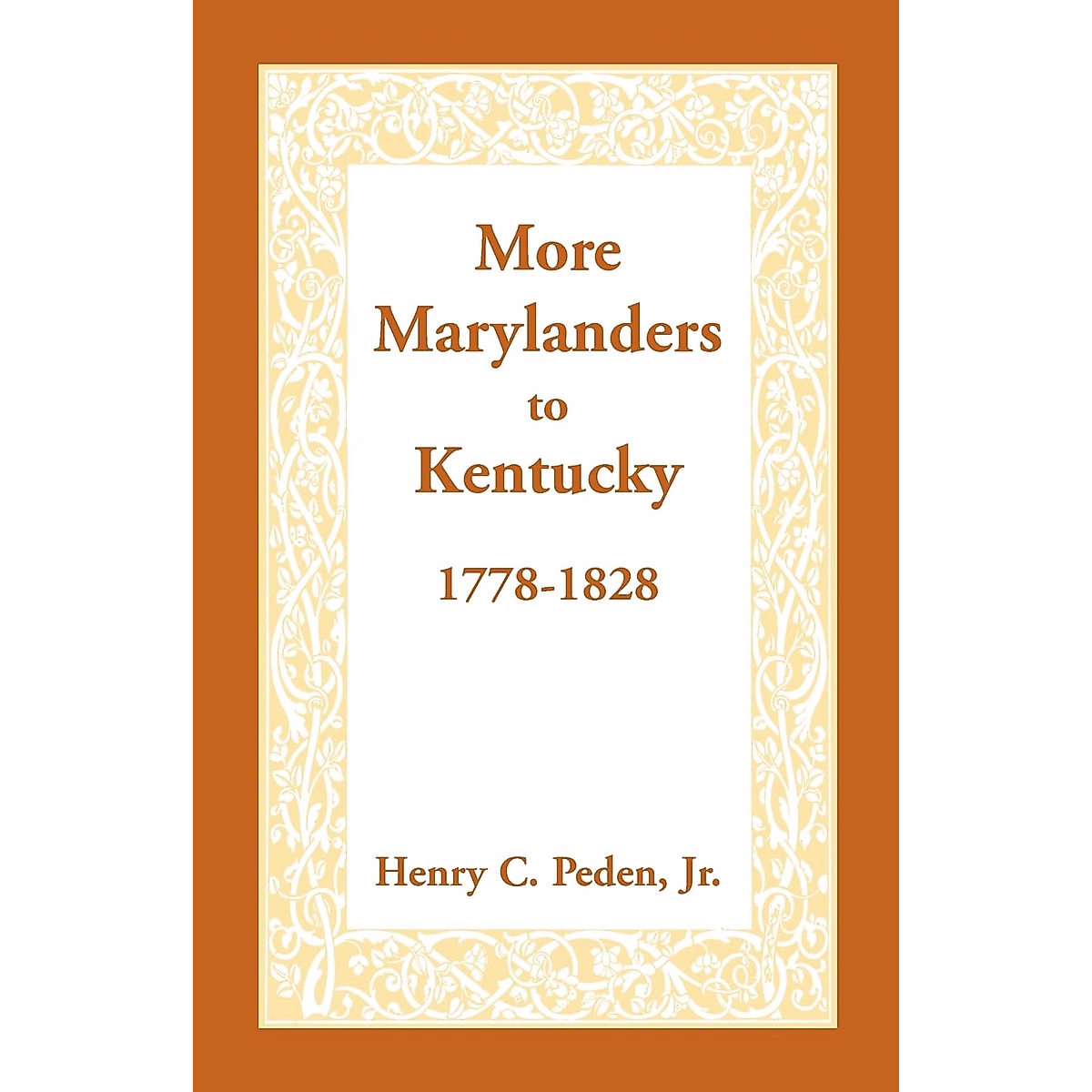 More Marylanders to Kentucky: , 1778-1828