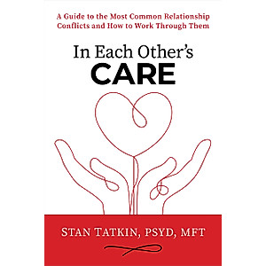 In Each Other's Care: A Guide to the Most Common Relationship Conflicts and How to Work Through Them