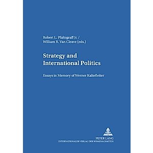 Strategy and International Politics: Essays in Memory of Werner Kaltefleiter (Kieler Schriften zur Politischen Wissenschaft)