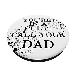 You're In a Cult Call Your Dad Funny Quote Accessory for Her PopSockets PopGrip: Swappable Grip for Phones & Tablets