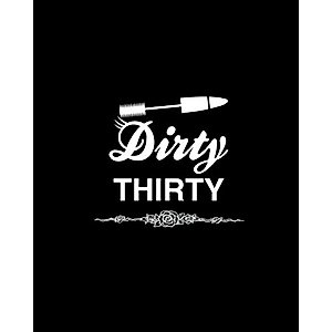 Dirty Thirty: "8x10" Lady Gifts Journals/Notebook Blank Lined Journals to Write in for Women