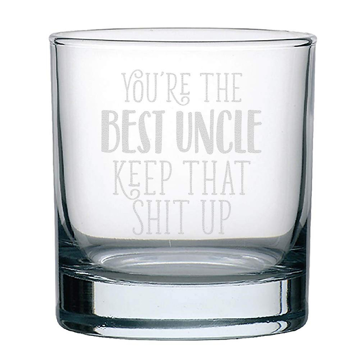 Veracco You Are The Best Uncle Keep That Shit Up Old Fashioned Glass Funny Best Uncle Gift (Clear, Glass)