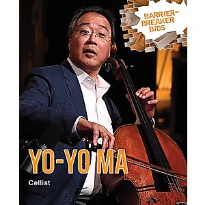 Yo-Yo Ma: Cellist (Barrier-Breaker Bios)