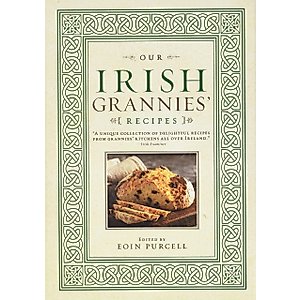 Our Irish Grannies' Recipes: Comforting and Delicious Cooking From the Old Country to Your Family's Table (Thanksgiving and Holiday Cookbook, Holiday Baking, Gifts for Women, Irish Heritage)