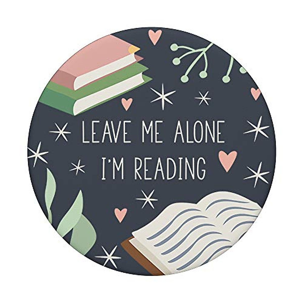 Leave Me Alone, I'm Reading - Cute Book Lover Gift PopSockets PopGrip: Swappable Grip for Phones & Tablets