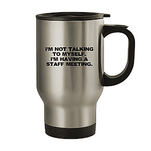 Molandra Products I'm not talking to myself. I'm having a staff meeting. - 14oz Stainless Steel Travel Mug, Silver
