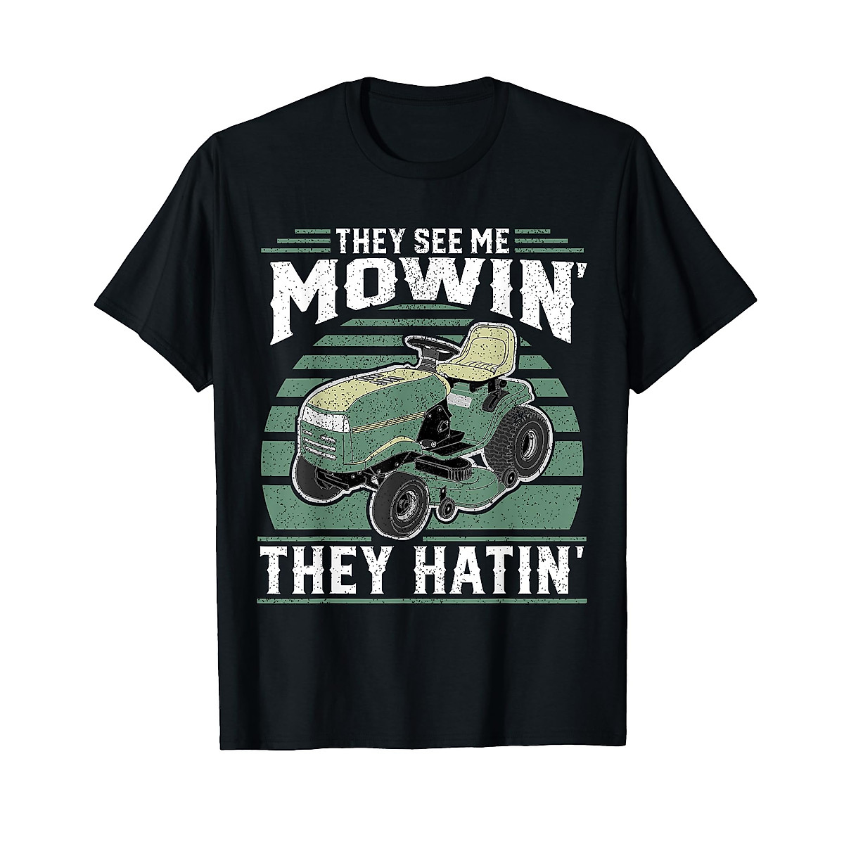They See Me Mowin They Hatin Riding Mower Mowing Dad Gift T-Shirt