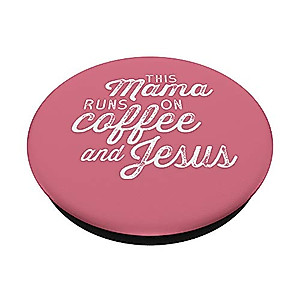 This Mama Runs on Coffee and Jesus Cute Christian Mom Quote PopSockets PopGrip: Swappable Grip for Phones & Tablets