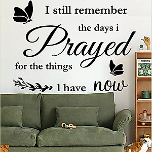 Vinyl Wall Stickers Quotes I Still Remember The Days I Prayed for The Things I Have Now Wall Decals Home Wall Decorations Scripture House Prayer Vinyl Wall Decor Sticker for Living Room Bedroom.