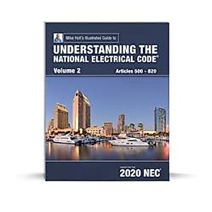 Mike Holt's Illustrated Guide to Understanding the National Electrical Code Volume 2, Based on 2020 NEC