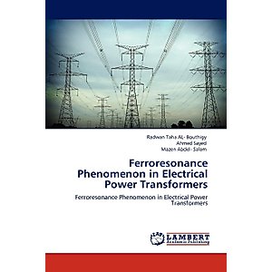 Ferroresonance Phenomenon in Electrical Power Transformers: Ferroresonance Phenomenon in Electrical Power Transformers