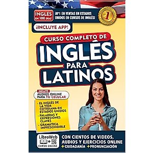 Inglés en 100 días. Inglés para latinos. Nueva Edición / English in 100 Days. The Latino's Complete English Course (Spanish Edition)