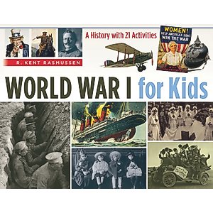 World War I for Kids: A History with 21 Activities (50) (For Kids series)