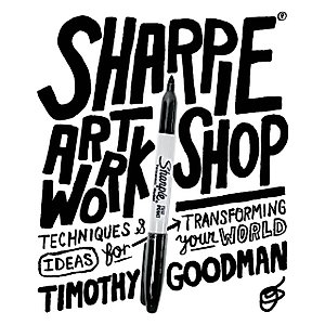 Sharpie Art Workshop: Techniques and Ideas for Transforming Your World