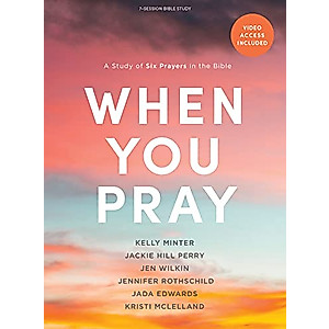 When You Pray - Bible Study Book with Video Access: A Study of Six Prayers in the Bible