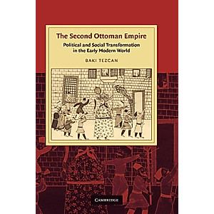 The Second Ottoman Empire: Political and Social Transformation in the Early Modern World (Cambridge Studies in Islamic Civilization)
