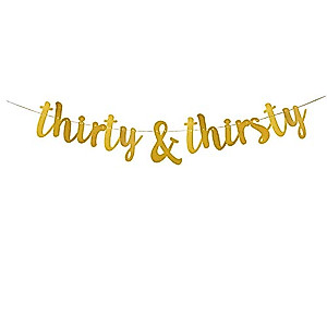 Thirty & Thirsty Banner,Gold Glitter 30th Birthday Anniversary Party Decorations.