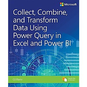 Collect, Combine, and Transform Data Using Power Query in Excel and Power BI (Business Skills)