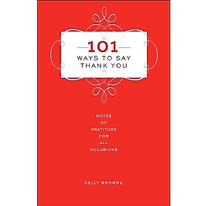 101 Ways to Say Thank You: Notes of Gratitude for All Occasions