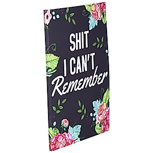 Shit I Can't Remember: Organizer, Log Book & Notebook for Passwords and Shit