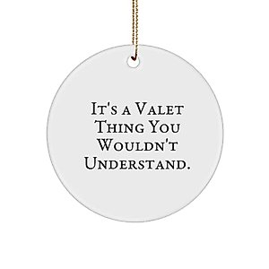 Special Valet , It's a Valet Thing You Wouldn't Understand., Gag Circle Ornament for Men Women from Friends